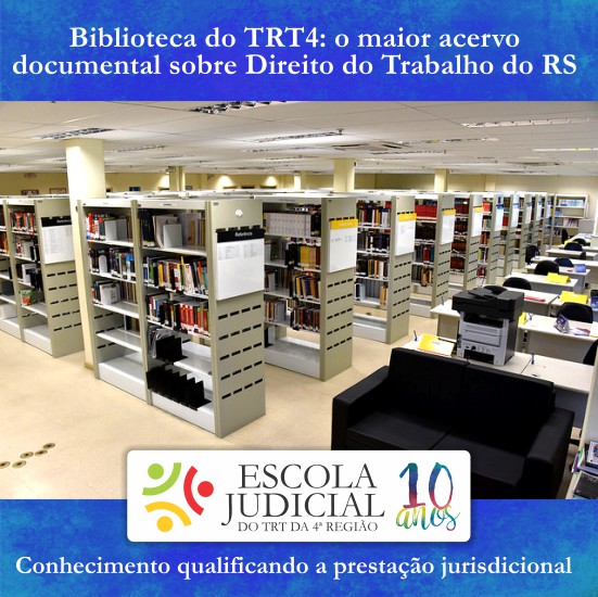 Especial 10 Anos EJ - Biblioteca do TRT4: o maior acervo documental ...